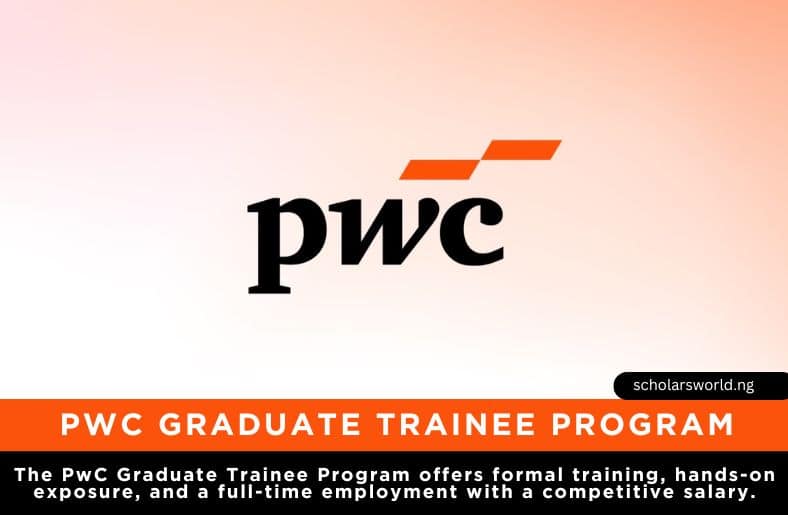 PwC Graduate Trainee Program 2025 For Nigerians: Career Opportunity - Scholars World